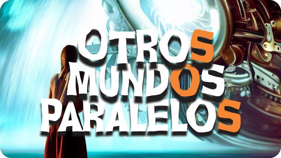 Otros Mundos Paralelos 🌎🌍🌏 Mi Multiverso Privado